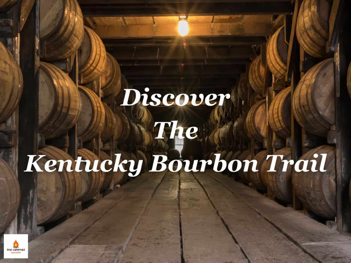 Kentucky Bourbon Trail: Complete Guide for 2 Perfect Days! - Our ...